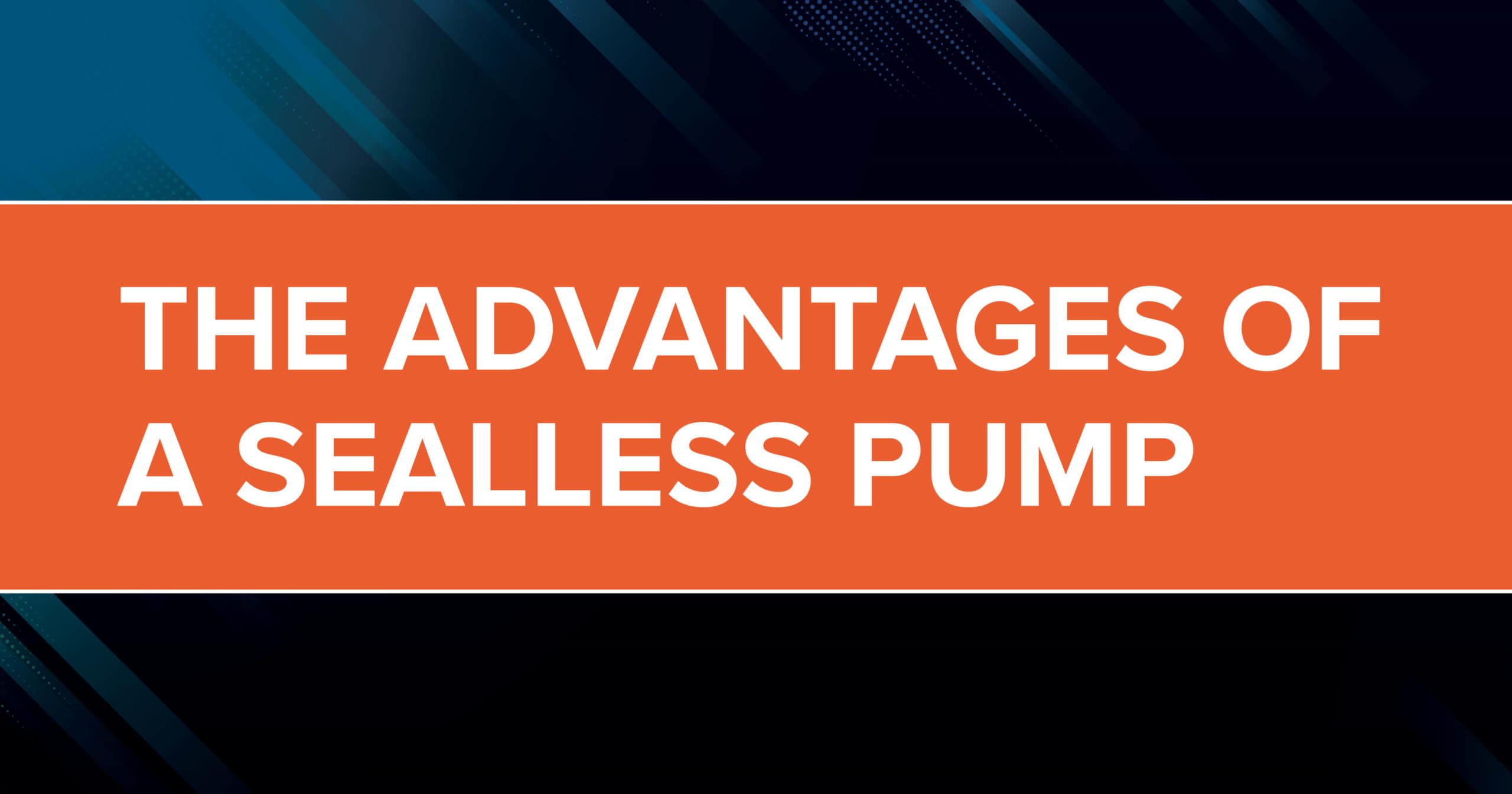 The Advantages of a Sealless Pump - DXP Pacific