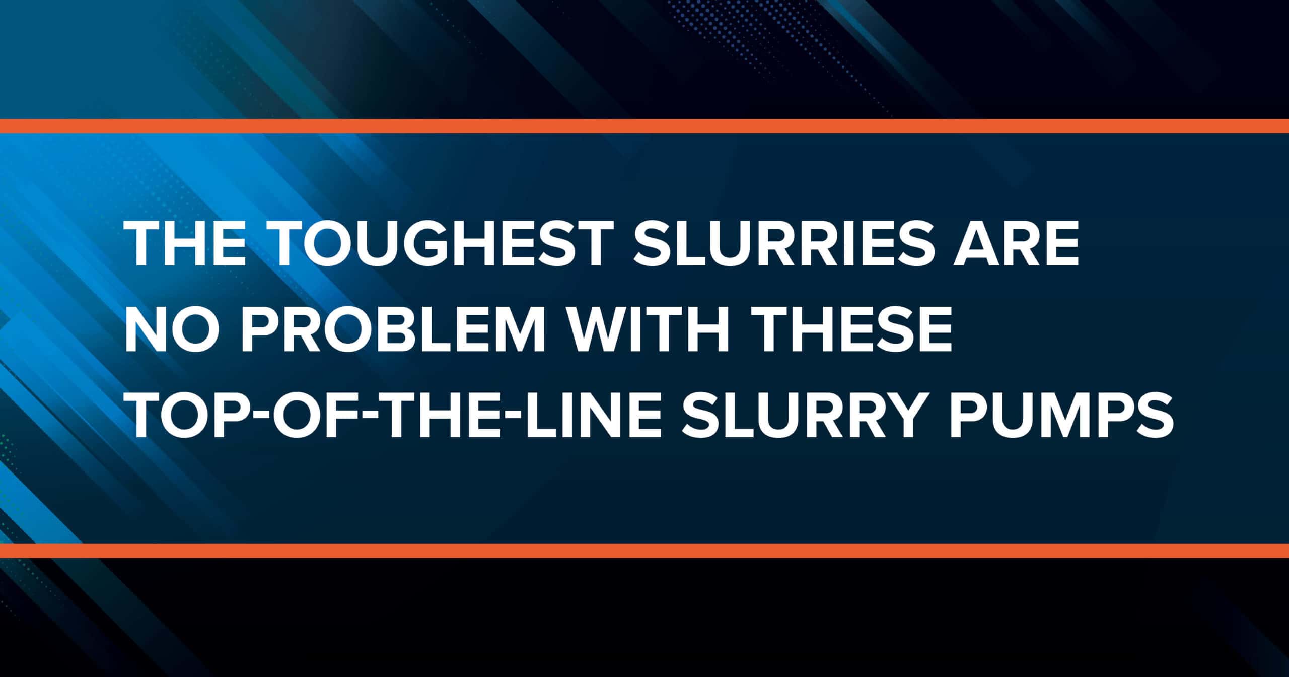 The Toughest Slurries Are No Problem with These Top-of-the-Line Slurry ...