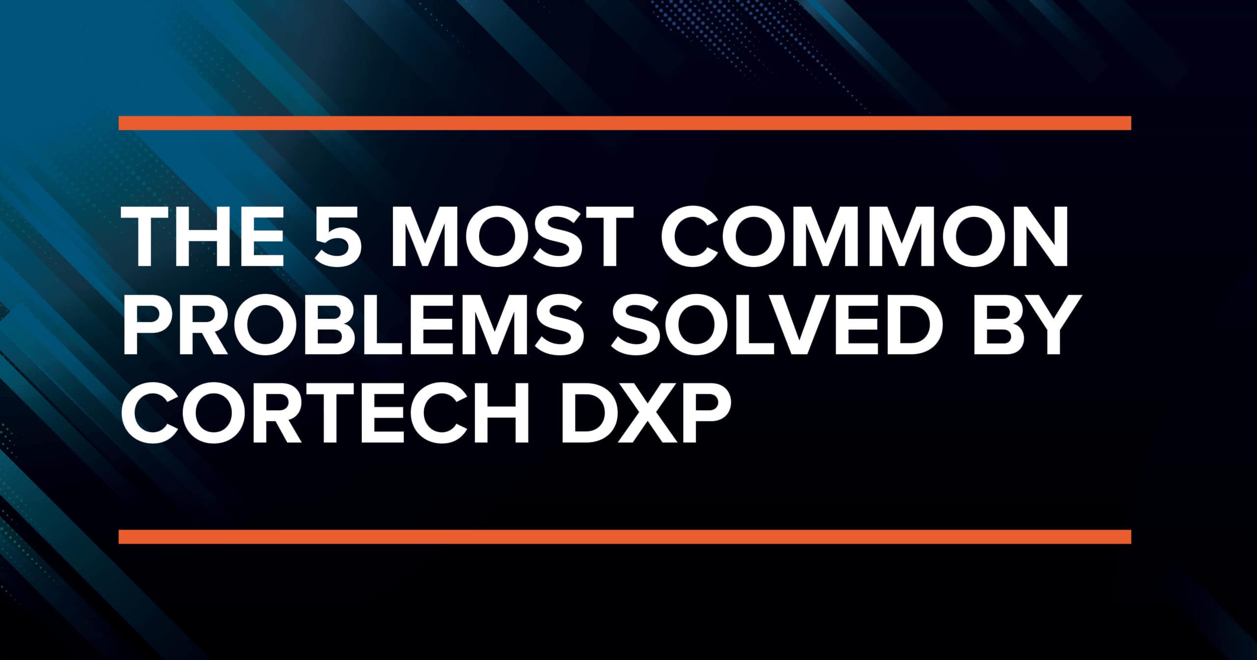 The 5 Most Common Problems Solved by Cortech DXP - DXP Pacific