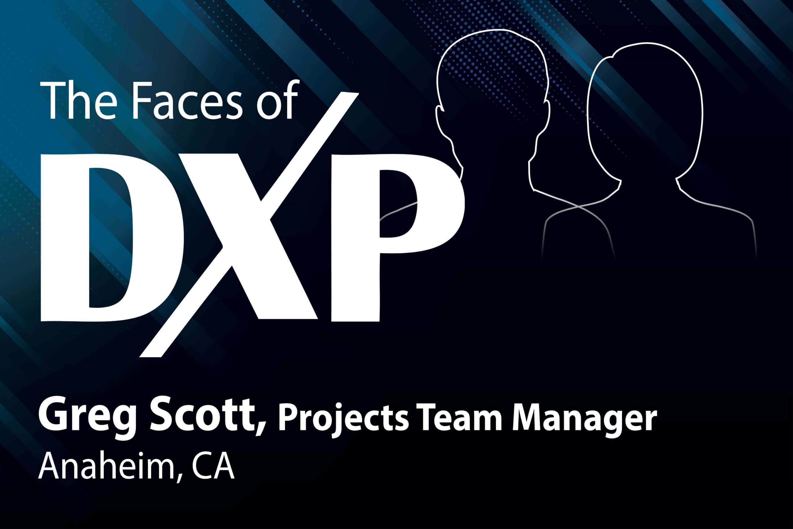 The Faces of DXP Pacific—Greg Scott, Projects Team Manager - DXP Pacific