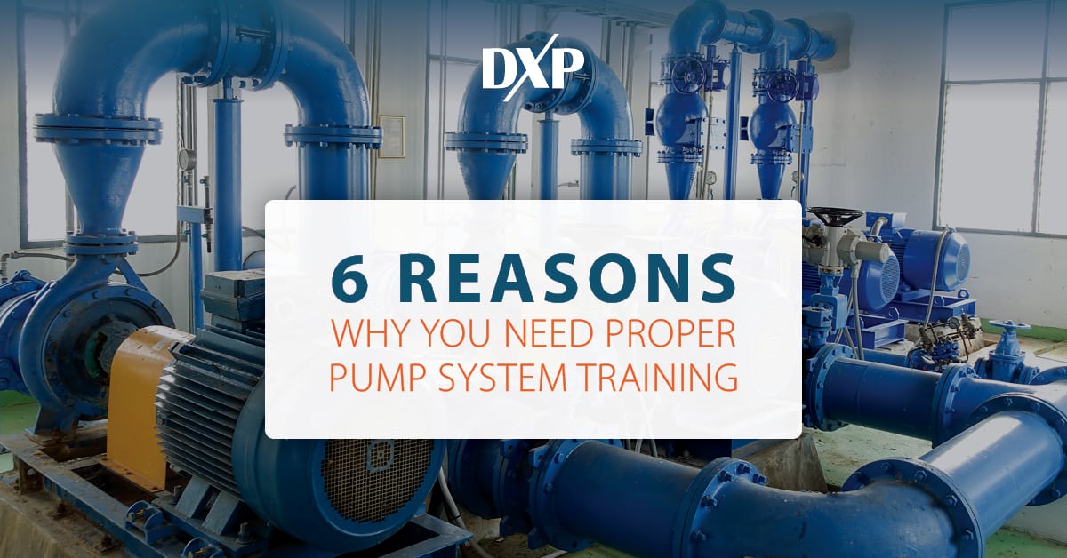 6 Reasons Why You Need Proper Pump System Training - DXP Pacific
