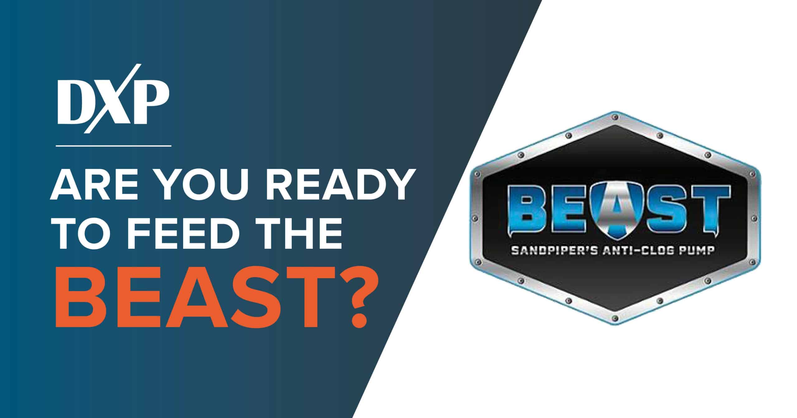 Are You Ready to Feed The Beast? - DXP Pacific