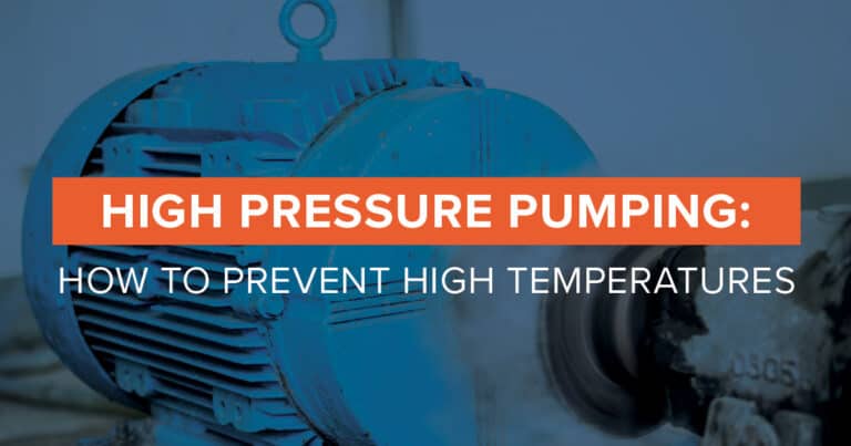 How to Prevent High Temperatures in High-Pressure Pumping Applications ...