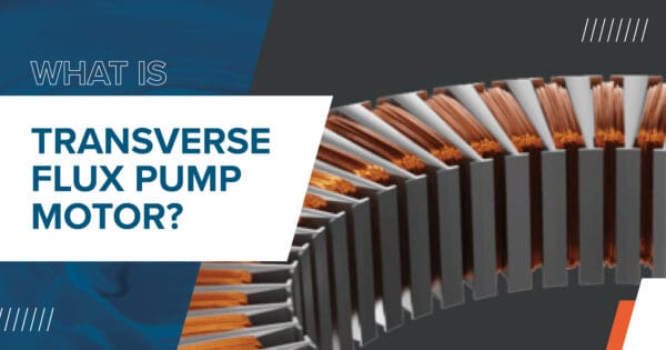 What Is a Transverse Flux Pump Motor? - DXP Pacific