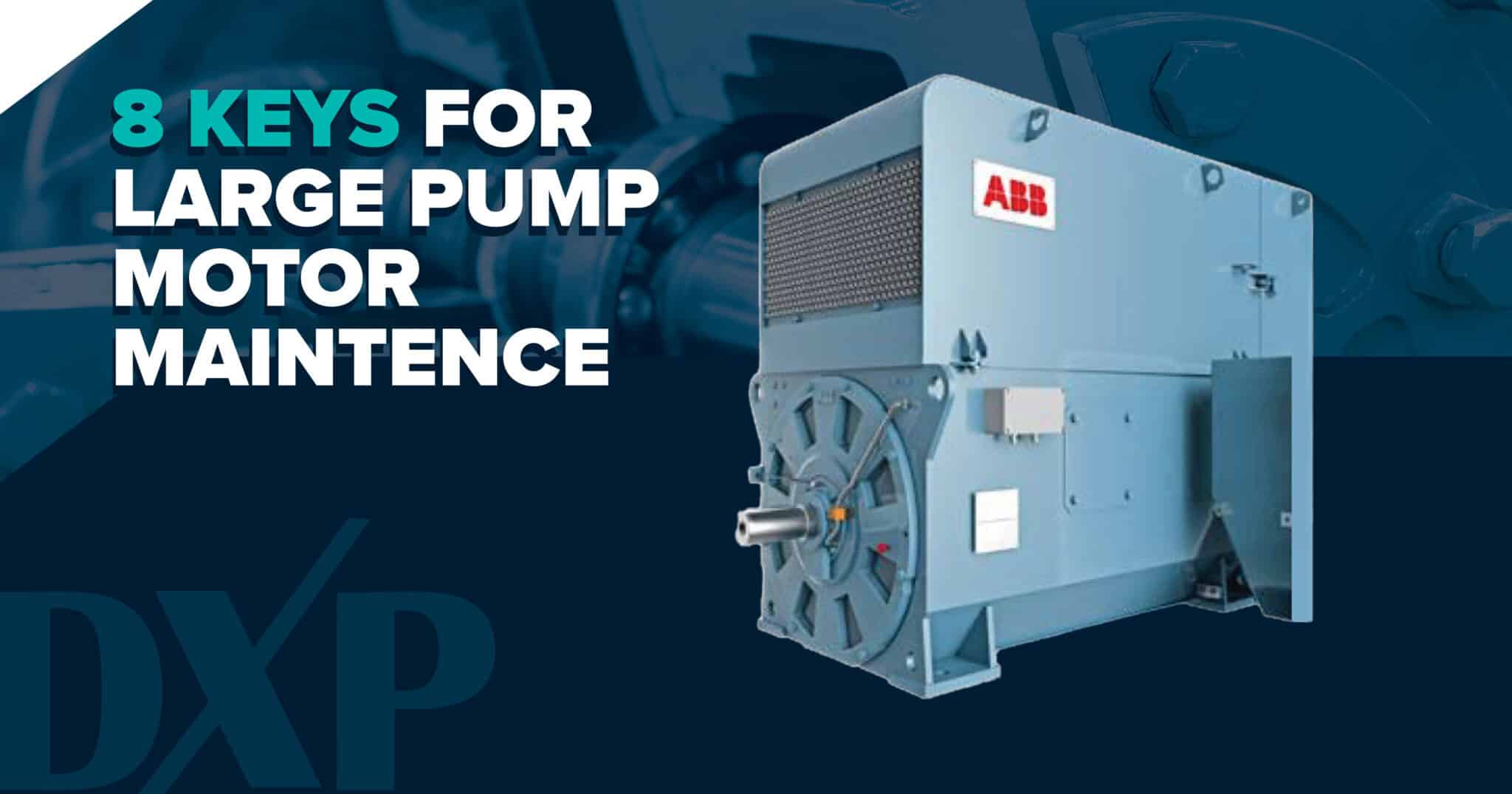 8 Keys for Large Pump Motor Maintenance - DXP Pacific