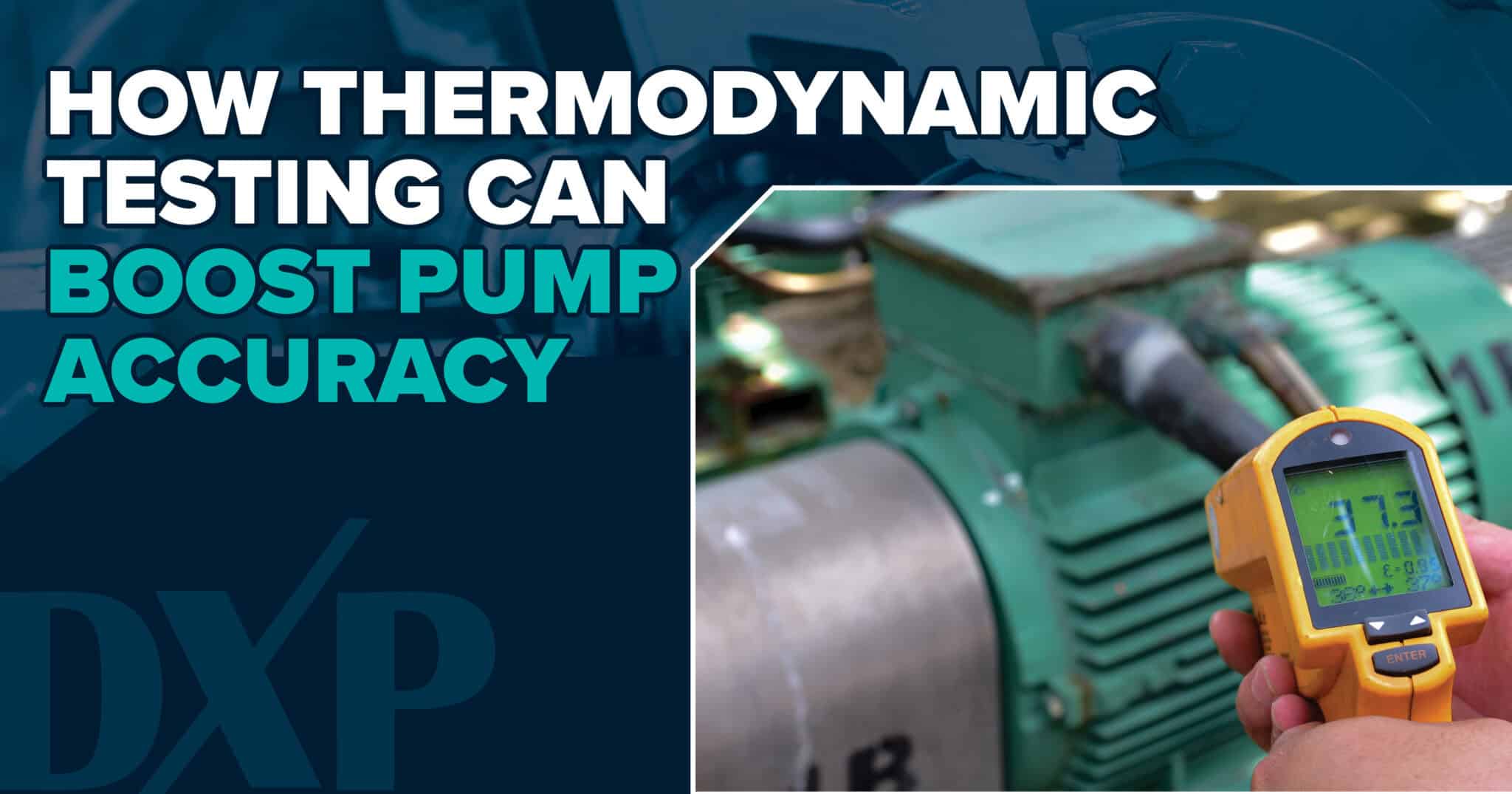 How Thermodynamic Testing Can Boost Pump Accuracy - DXP Pacific
